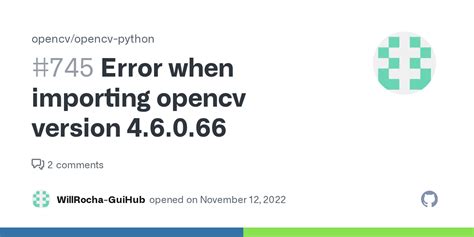 Error When Importing Opencv Version 46066 · Issue 745 · Opencvopencv Python · Github