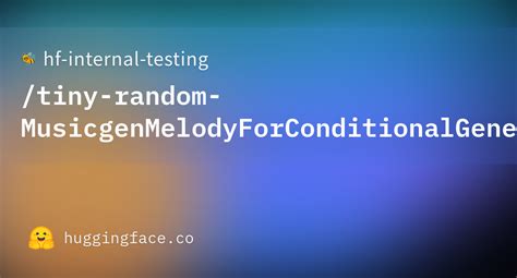 Hf Internal Testing Tiny Random MusicgenMelodyForConditionalGeneration At Main