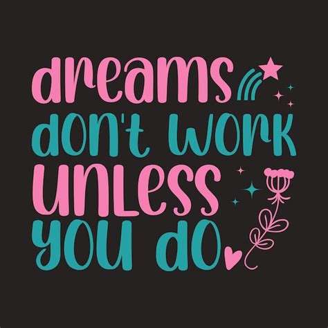 Premium Vector Dreams Dont Work Unless You Do Inspirational And Motivational Quotes Custom