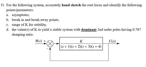 Solved For The Following System Accurately Hand Sketch Chegg