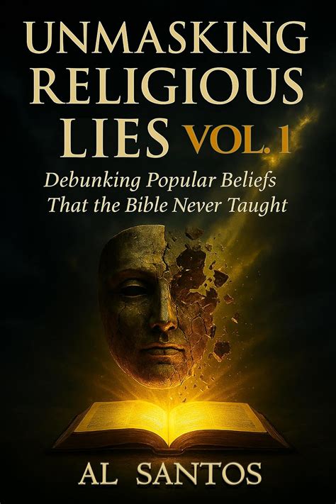 Unmasking Religious Lies – Volume 1: Debunking Popular Beliefs That The ...