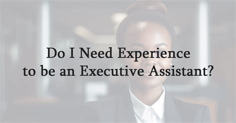 Do I Need Experience To Be An Executive Assistant