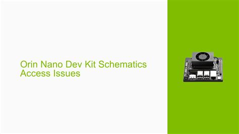 Orin Nano Dev Kit Schematics Access Issues Help Docs For Errors