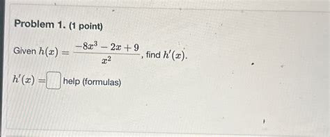 Solved Problem 1 1 Point Given H X 8x3 2x 9x2 Find Chegg Com