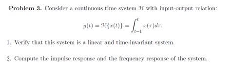 Solved Problem 3 Consider A Continuous Time System H With