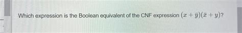 Which Expression Is The Boolean Equivalent Of The Cnf