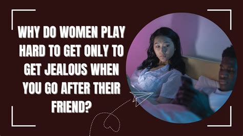 Why Do Women Play Hard to Get Only to Get Jealous When You Go After Their Friend? - YouTube