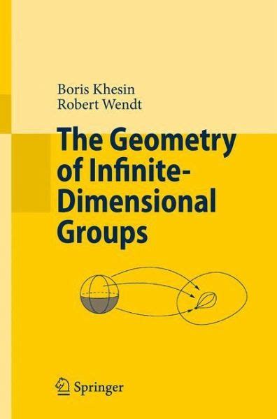 The Geometry Of Infinite Dimensional Groups Von Boris Khesin Robert