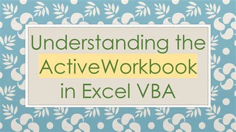 Understanding The Activeworkbook In Excel Vba Youtube
