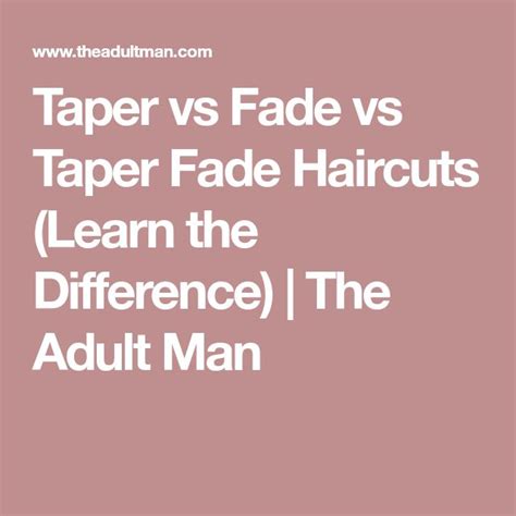Taper Vs Fade Vs Taper Fade Haircuts Learn The Difference Fade Haircut Taper Fade Taper