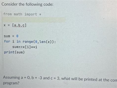 Solved Consider The Following Code From Math Import X