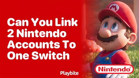 Can You Link 2 Nintendo Accounts To One Switch Playbite