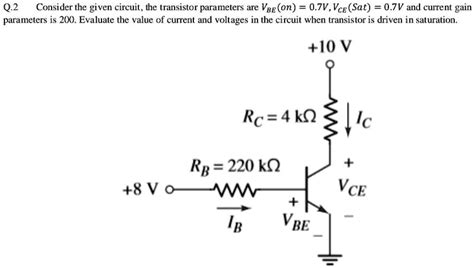 SOLVED Q 2 Consider The Given Circuit The Transistor Parameters Are VEon 0 7V VceSat 0 7V And