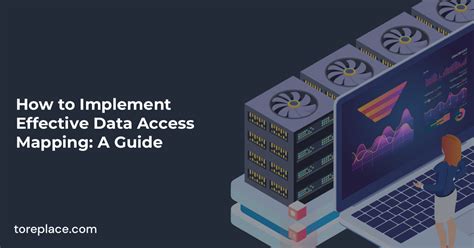 How To Implement Effective Data Access Mapping A Guide