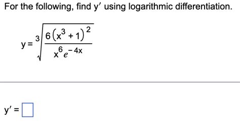 Solved For The Following Find Y Using Logarithmic Chegg