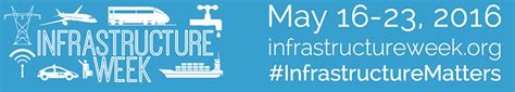 Get Ready For Infrastructure Week 2016 May 16 23 Infrastructureusa