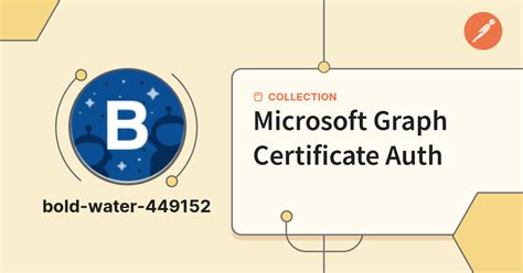 Microsoft Graph Certificate Auth Get Started Postman Api Network