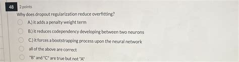 Solved PointsWhy Does Dropout Regularization Reduce Chegg