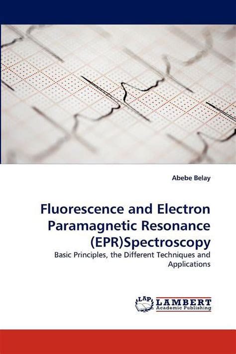 Fluorescence And Electron Paramagnetic Resonance Epr Spectroscopy Paperback