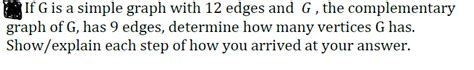 Solved If G Is A Simple Graph With 12 Edges And G The