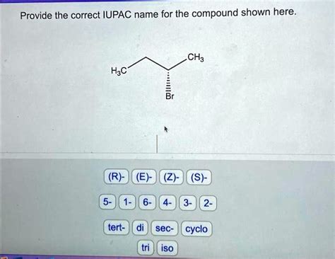 Solved Provide The Correct Iupac Name For The Compound Shown Here Ch3 Hsc R S Tert Sec