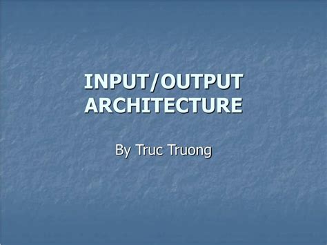 PPT INPUT OUTPUT ARCHITECTURE PowerPoint Presentation Free Download ID