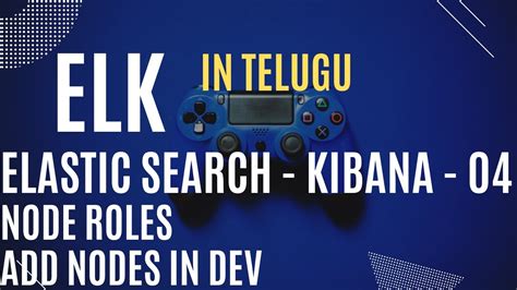ELK Series In Telugu ElasticSearch Node Roles Add Nodes In Dev YouTube
