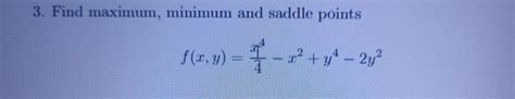 solved 3 find maximum minimum and saddle points s x y