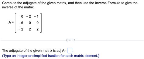 Solved Compute The Adjugate Of The Given Matrix And Then