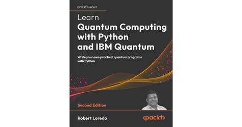 Understanding The Qubit Learn Quantum Computing With Python And Ibm Quantum Second Edition