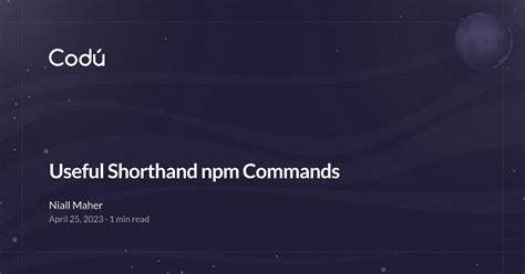 Useful Shorthand Npm Commands By Niall Maher Codú