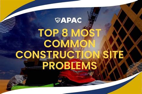 Top 8 Most Common Construction Site Problems Apac