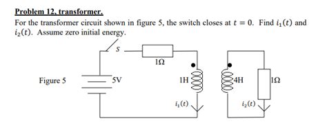 Solved Problem Transformer For The Transformer Circuit Chegg