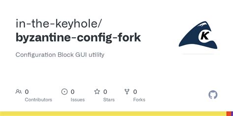 Github In The Keyholebyzantine Config Fork Configuration Block Gui