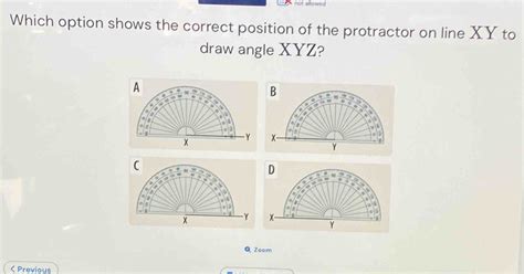 Solved Not Allowed Which Option Shows The Correct Position Of The Protractor On Line Xy To Draw