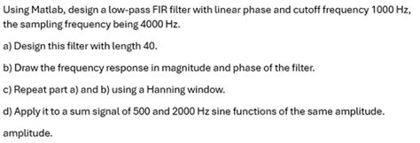 Solved Using Matlab Design A Low Pass Fir Filter With