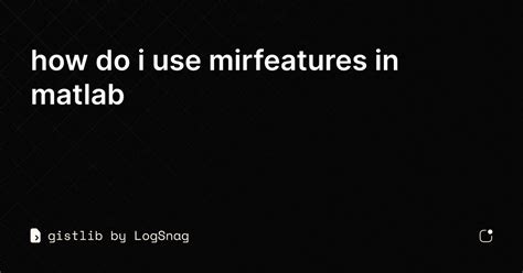 Gistlib How Do I Use Mirfeatures In Matlab