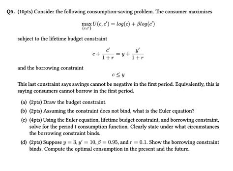 Solved 5 10pts Consider The Following Consumption Saving