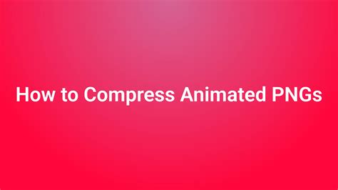 How To Compress Animated Pngs