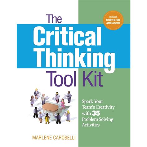 The Critical Thinking Toolkit Spark Your Teams Creativity With 35 Problem Solving Activities