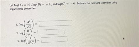 solved let log a 10 log b −9 and log c −6 evaluate the
