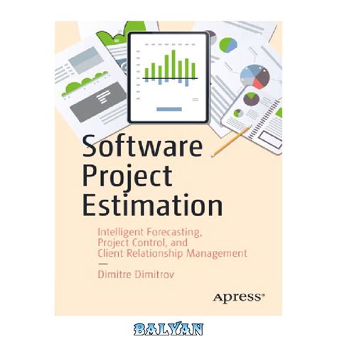 دانلود کتاب Software Project Estimation: Intelligent Forecasting, Project Control, And Client ...