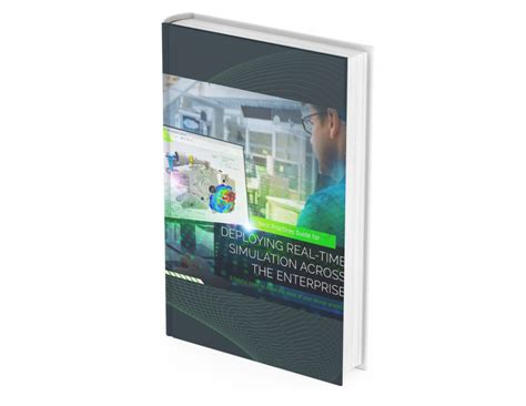 5 Helpful Steps To Deploying Real Time Simulation Across The Enterprise