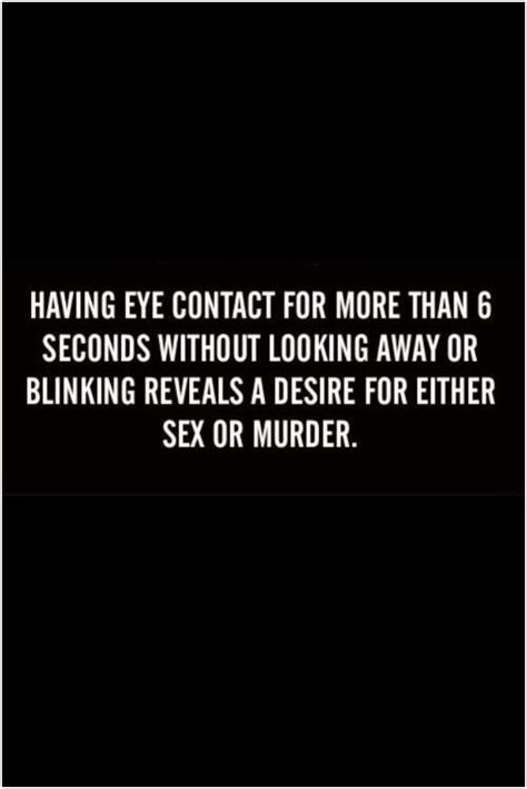 having Eye Contact For More Than 6 Seconds Without Looking Away Or