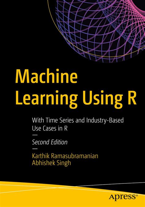 Machine Learning Using R With Time Series And Industry Use Cases