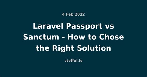 Laravel Passport Vs Sanctum How To Chose The Right Solution
