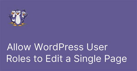 Allow Wordpress User Roles To Edit A Single Page Publishpress