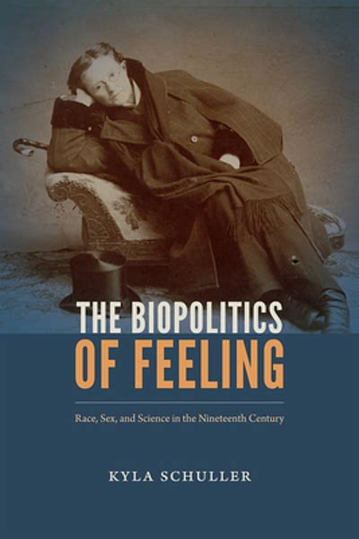 The Biopolitics Of Feeling Race Sex And Science In The Nineteenth