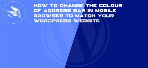 How To Change The Colour Of Address Bar In Mobile Browser To Match Your WordPress Website