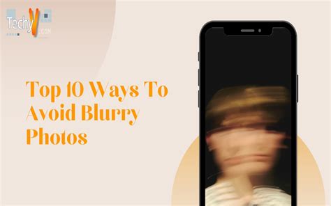 Top 10 Ways To Avoid Blurry Photos Techyv Com